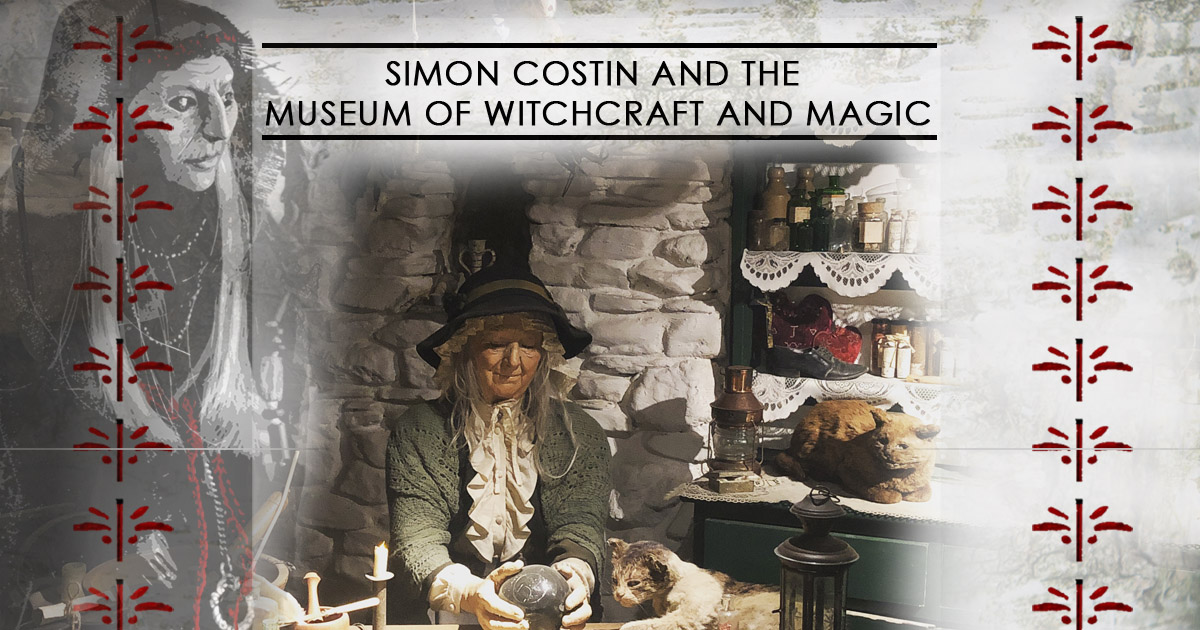 Interview: Simon Costin and the Museum of Witchcraft and Magic - Nettle ...